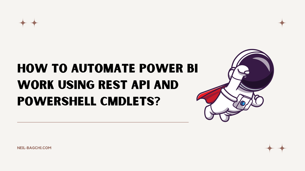 How To Automate Power Bi Using Rest Api And Powershell Cmdlets